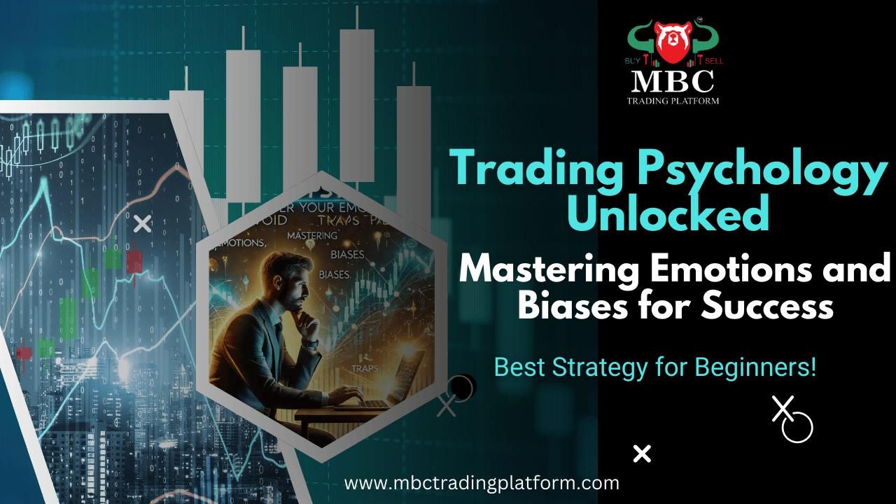 Trading Psychology Unlocked: Mastering Emotions and Biases for Success