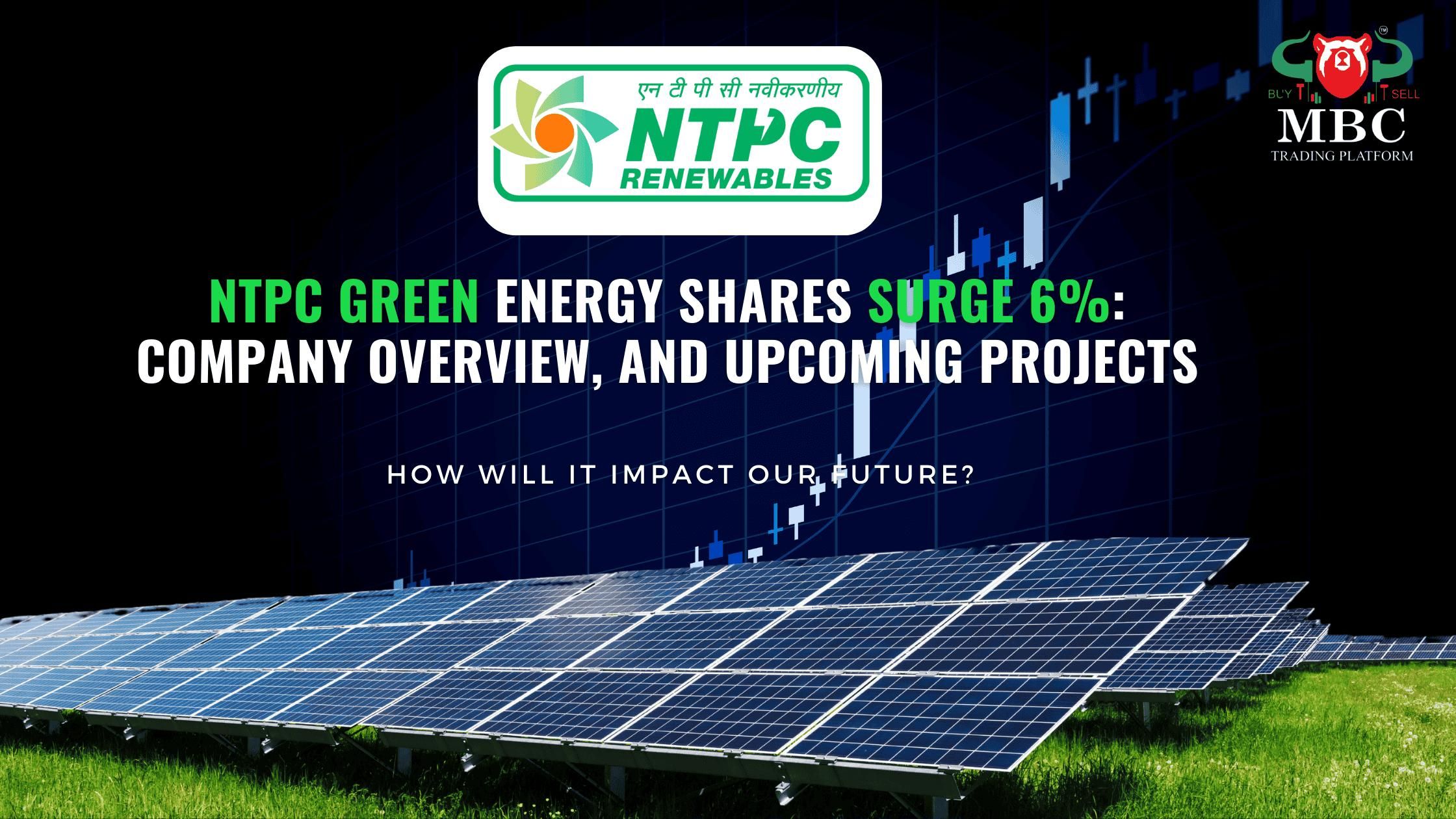 NTPC Green Energy Shares Surge 6%: Company Overview, and Upcoming Projects